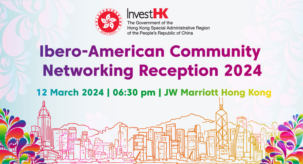 Ibero-American Community Networking Reception 2024 | InvestHK