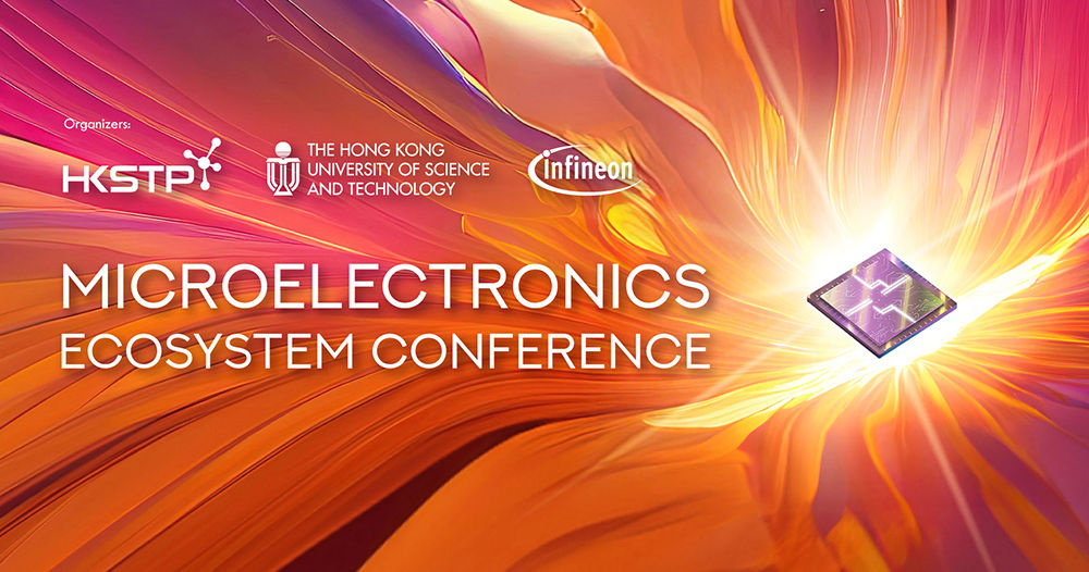 HKSTP x HKUST x Infineon Microelectronics Ecosystem Conference | InvestHK